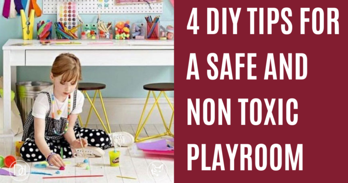 4 DIY Tips for a Safe and Non Toxic Playroom - DiMare Design
